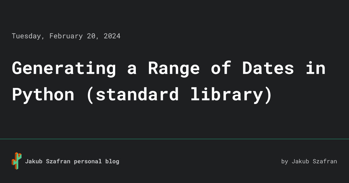 Generating A Range Of Dates In Python Standard Library • Jakub
